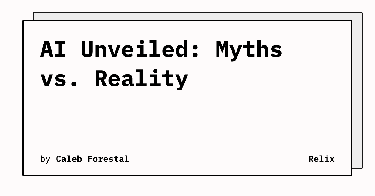 AI Unveiled: Myths vs. Reality | Relix