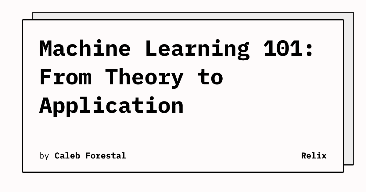 Machine Learning 101: From Theory to Application | Relix