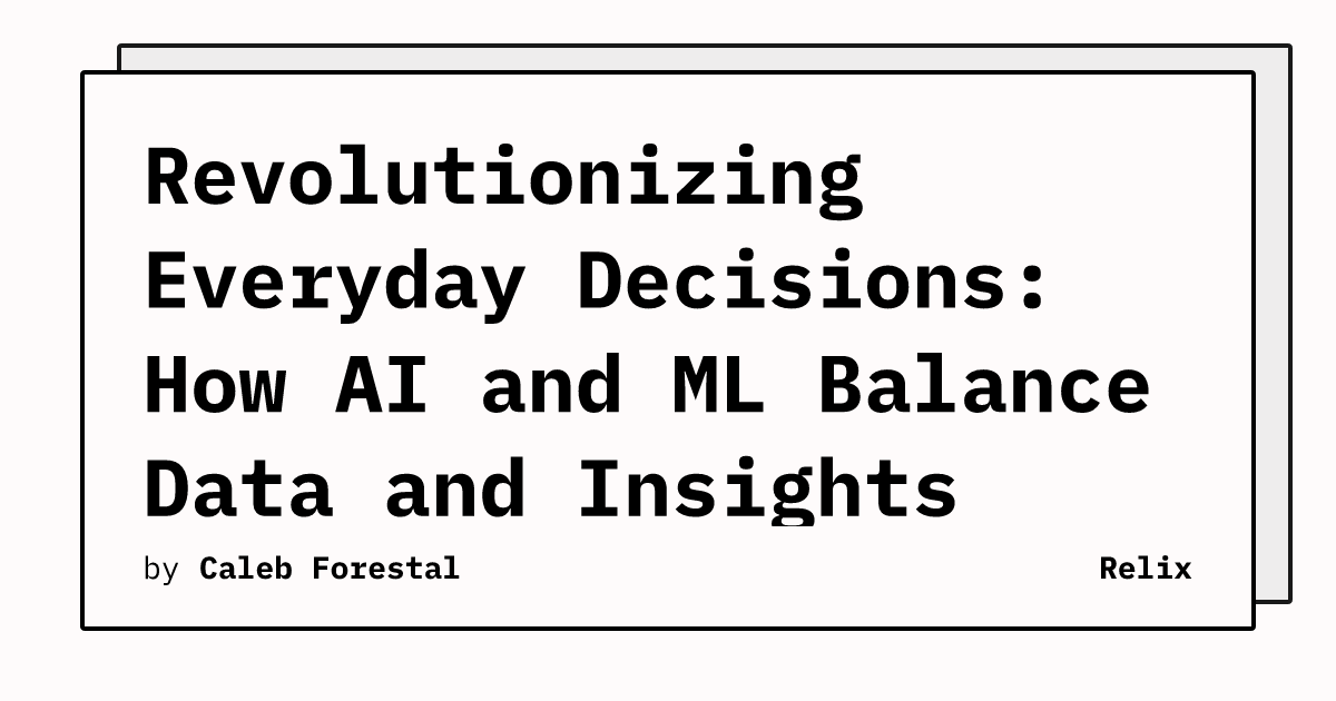 Revolutionizing Everyday Decisions How Ai And Ml Balance Data And