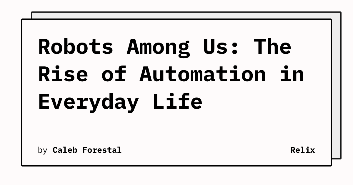 Robots Among Us: The Rise of Automation in Everyday Life | Relix